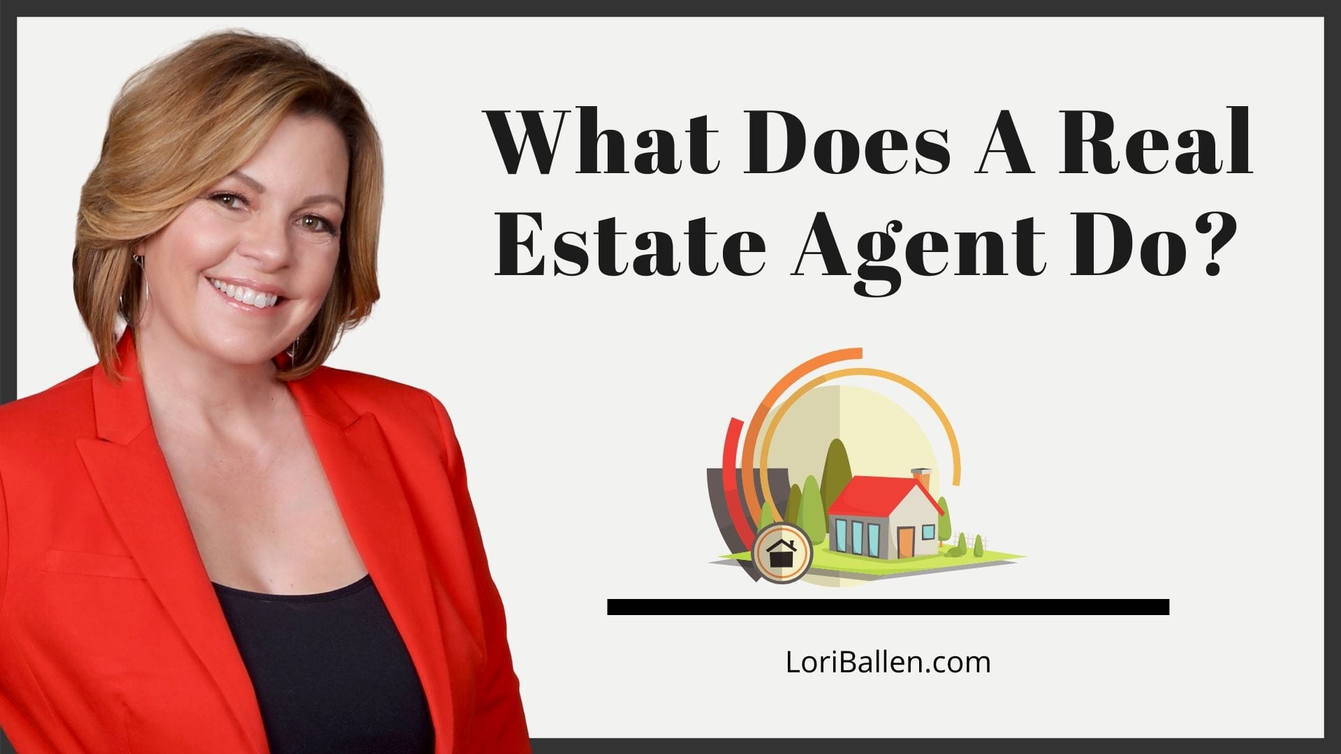 What Does A Real Estate Agent Do? – Lori Ballen