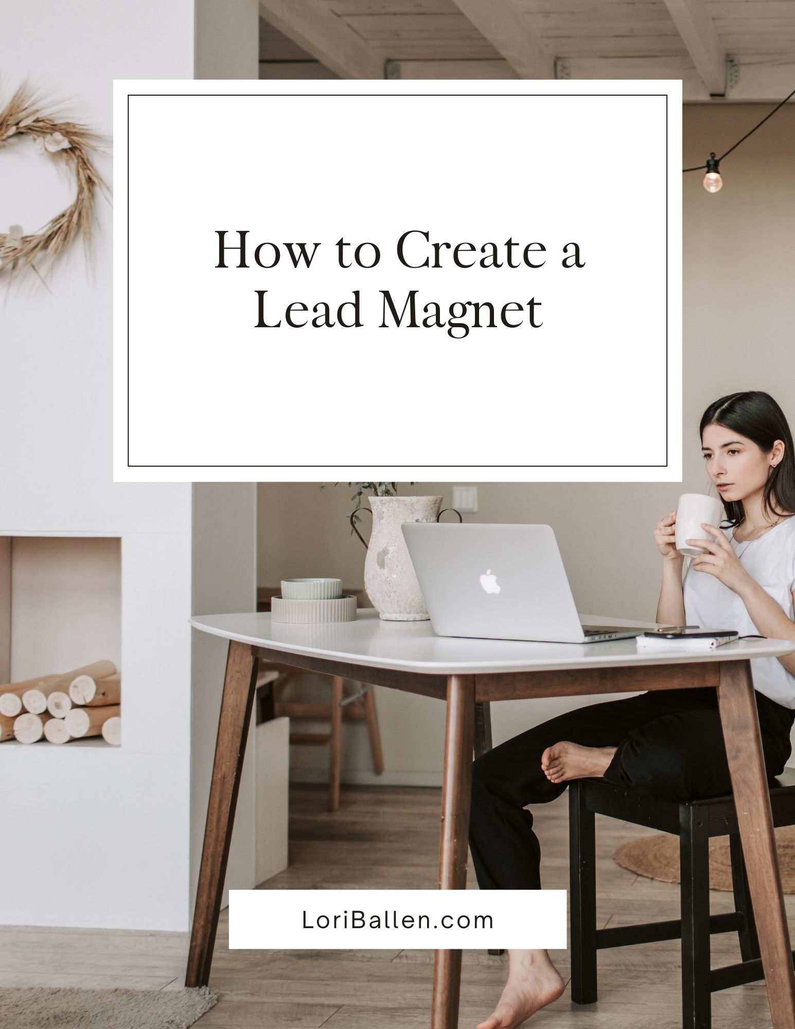 How-to-create-a-lead-magnet – Lori Ballen